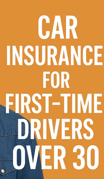 Car Insurance for First-Time Drivers Over 30 (Not Teens)